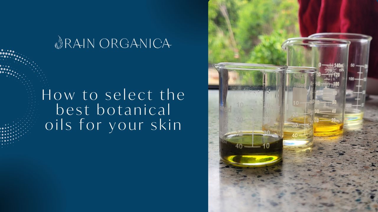 How to choose a botanical oil – Rain Organica